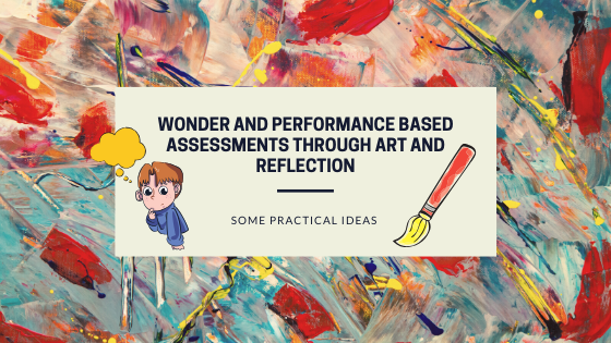 Bringing wonder into performance based assessment through ART and ...